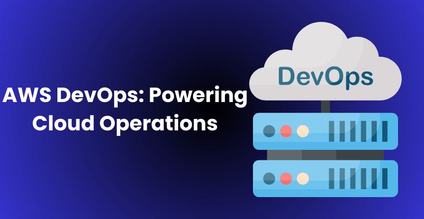 AWS DevOps Powering Cloud Operations AWS DevOps Powering Cloud Operations